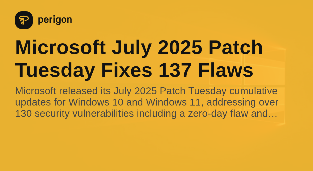 Microsoft July 2025 Patch Tuesday Fixes 137 Flaws | Perigon