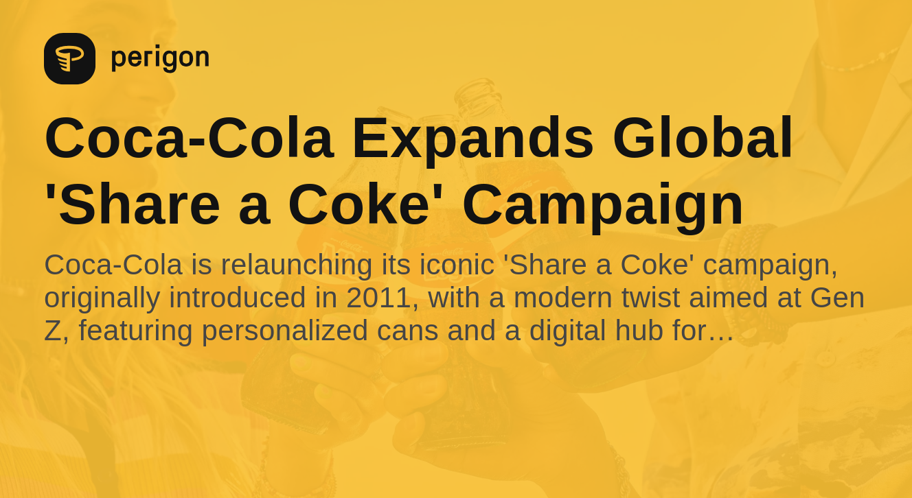 Coca-Cola Expands Global 'Share a Coke' Campaign | Perigon