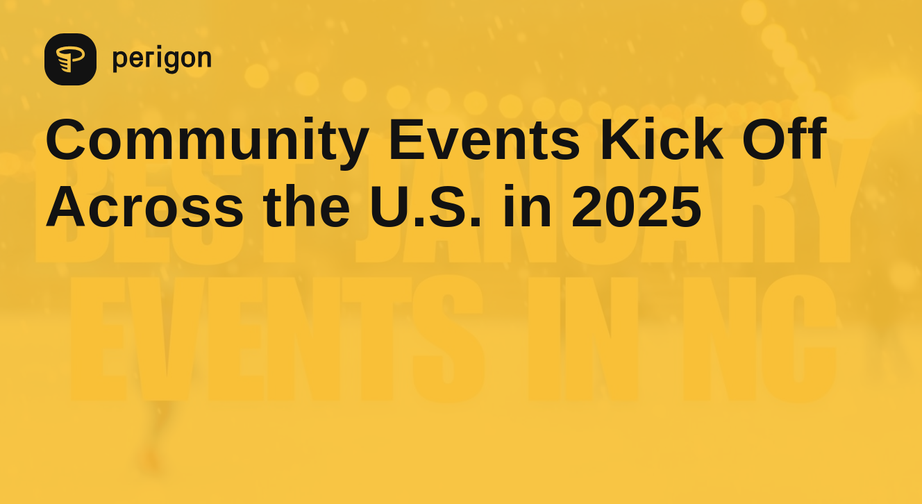 Community Events Kick Off Across the U.S. in 2025 | Perigon
