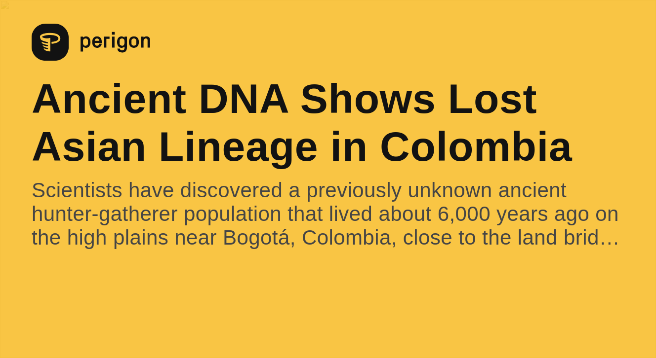 Ancient DNA Shows Lost Asian Lineage in Colombia | Perigon