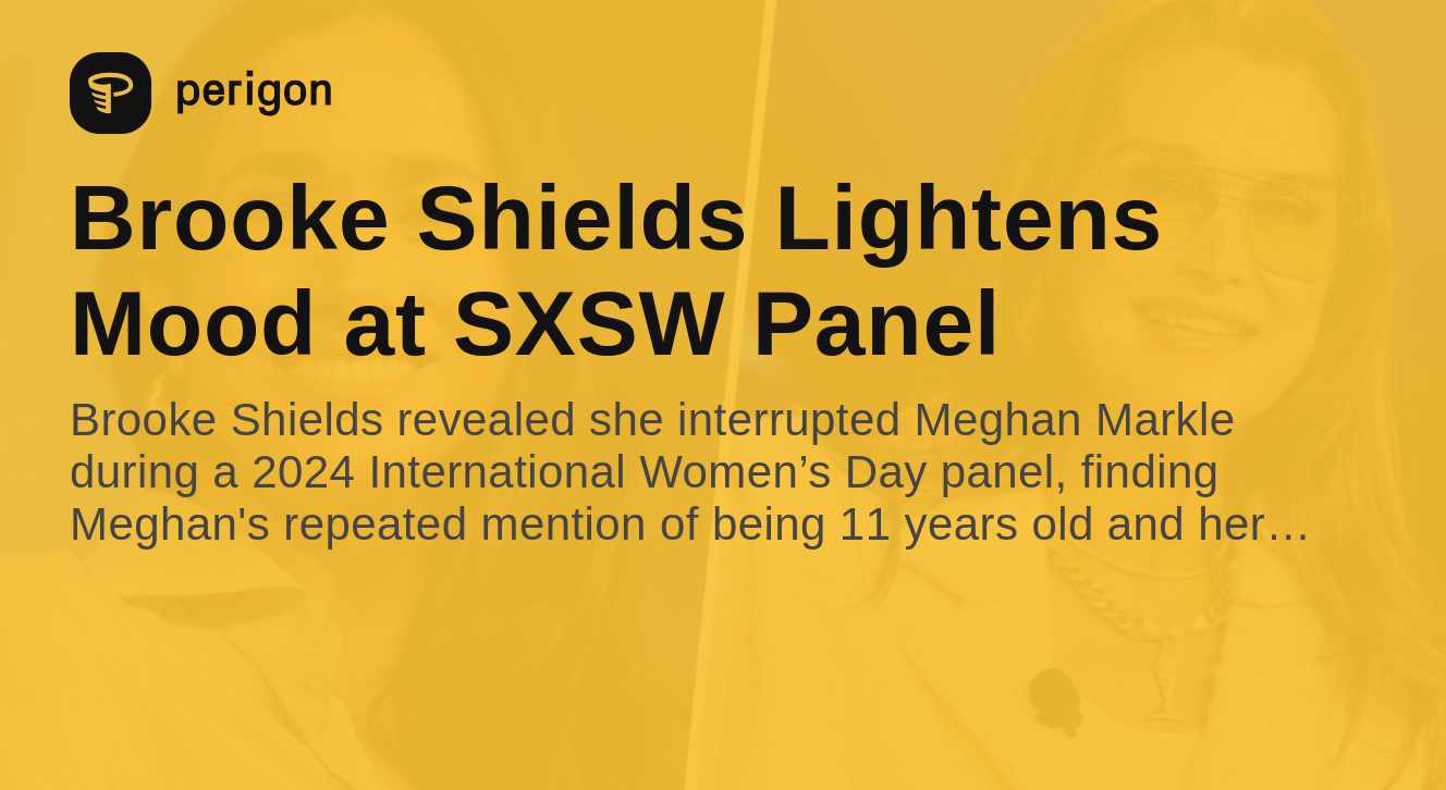 Brooke Shields Lightens Mood at SXSW Panel | Perigon