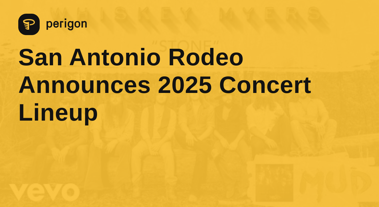 San Antonio Rodeo Announces 2025 Concert Lineup | Perigon