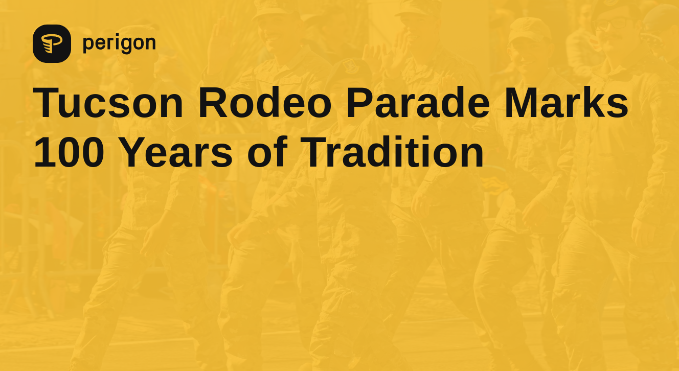 Tucson Rodeo Parade Marks 100 Years of Tradition | Perigon