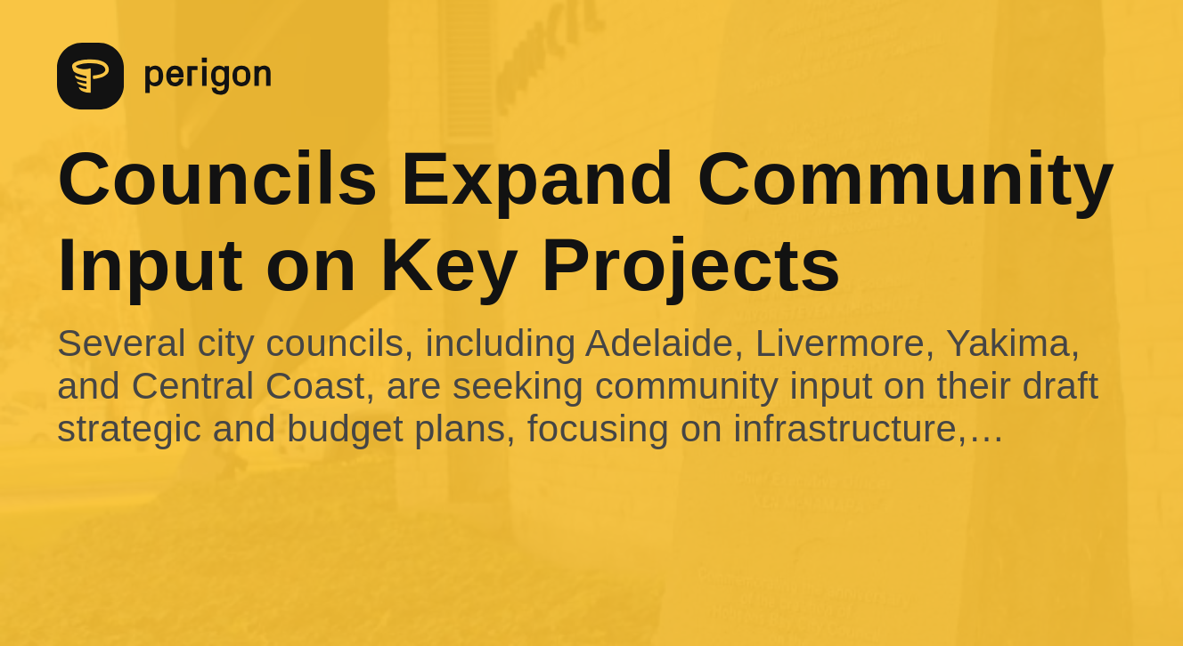 Councils Expand Community Input on Key Projects | Perigon