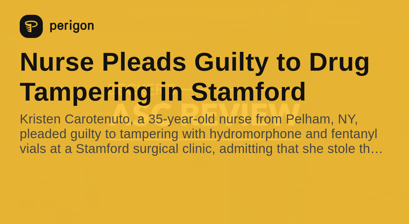 Nurse Pleads Guilty to Drug Tampering in Stamford | Perigon