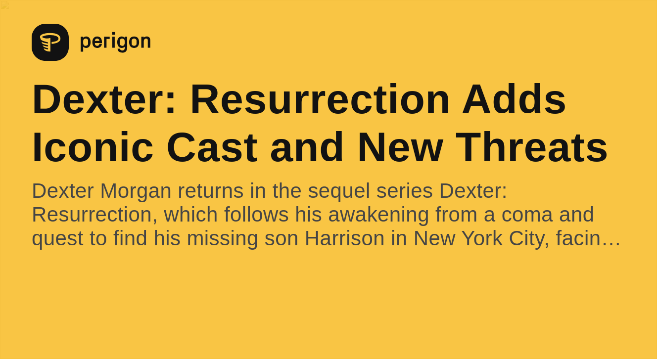 Dexter Resurrection Adds Star Cast And Batista Return Perigon