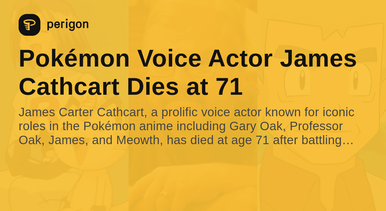 Pokémon Voice Actor James Carter Cathcart Dies at 71 | Perigon