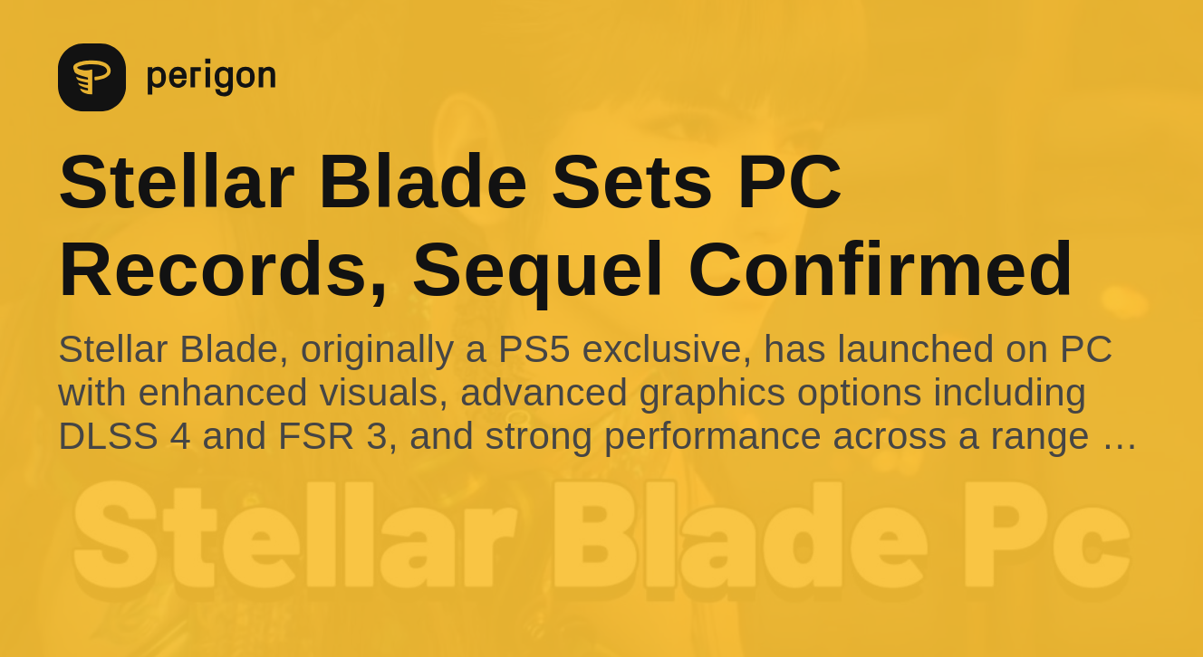 Stellar Blade Sets PC Records, Sequel Confirmed | Perigon