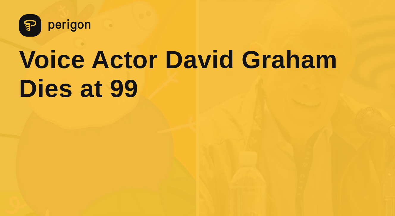 Voice Actor David Graham Dies at 99 | Perigon