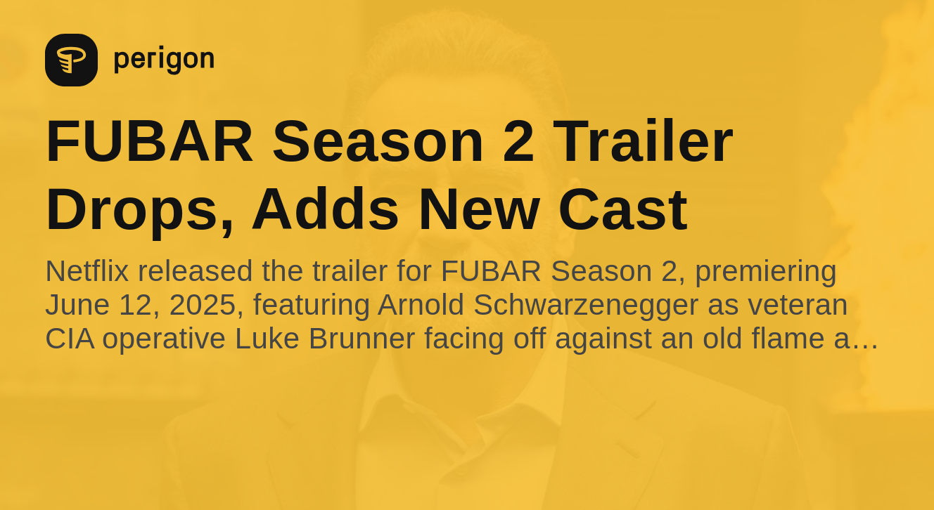 FUBAR Season 2 Trailer Drops, Adds New Cast | Perigon