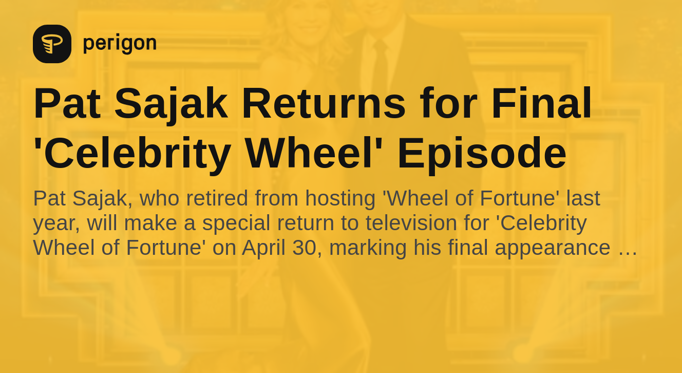 Pat Sajak Returns for Final 'Celebrity Wheel' Episode | Perigon