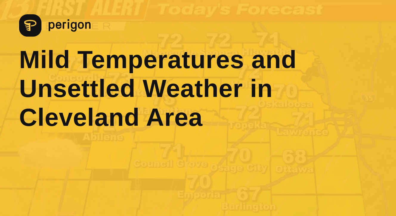 Mild Temperatures and Unsettled Weather in Cleveland Area | Perigon