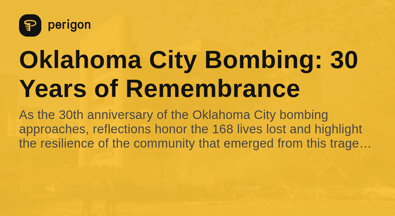 Oklahoma City Bombing: 30 Years of Remembrance | Perigon
