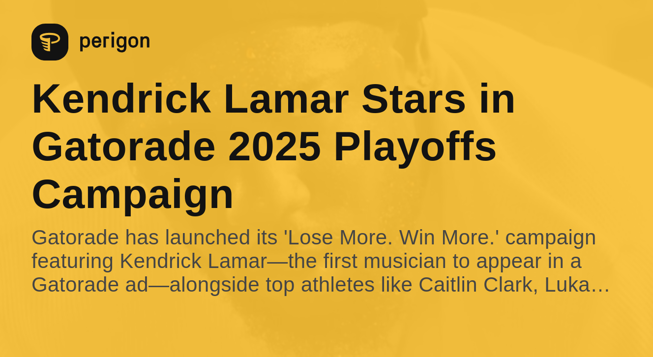 Kendrick Lamar Stars in Gatorade 2025 Playoffs Campaign | Perigon