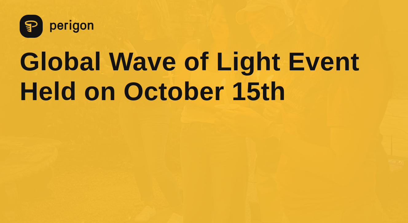 Global Wave of Light Event Held on October 15th | Perigon