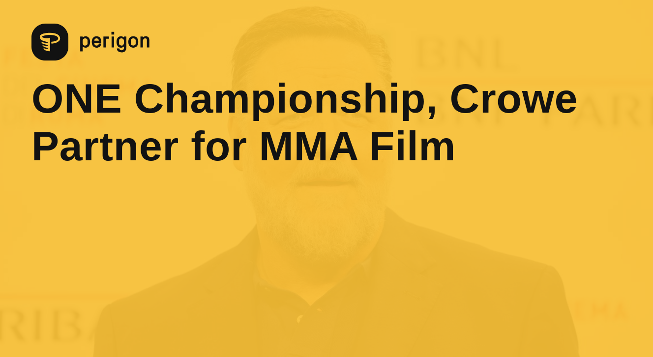 ONE Championship, Crowe Partner for MMA Film | Perigon