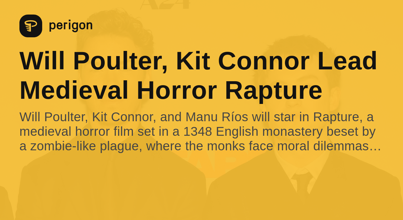 Will Poulter, Kit Connor Lead Medieval Horror Rapture | Perigon