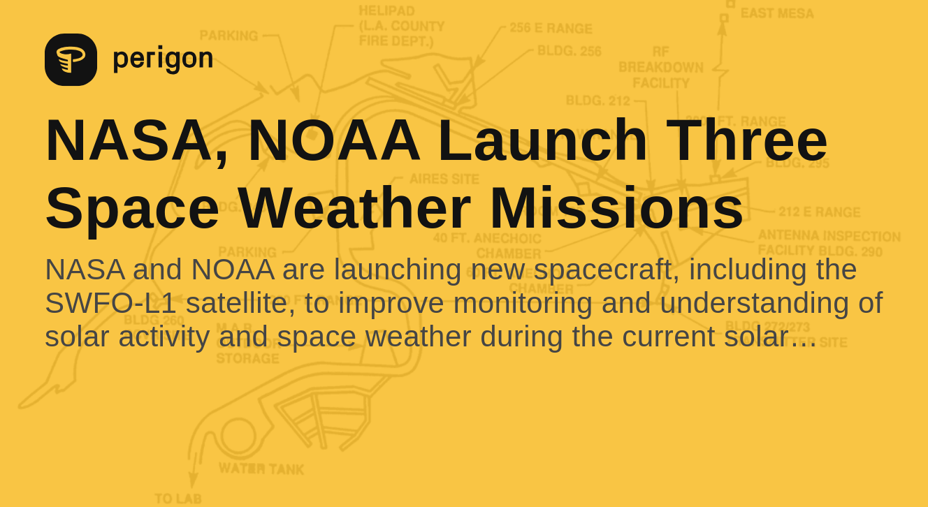 NASA, NOAA to Launch Three Space‑Weather Missions | Perigon