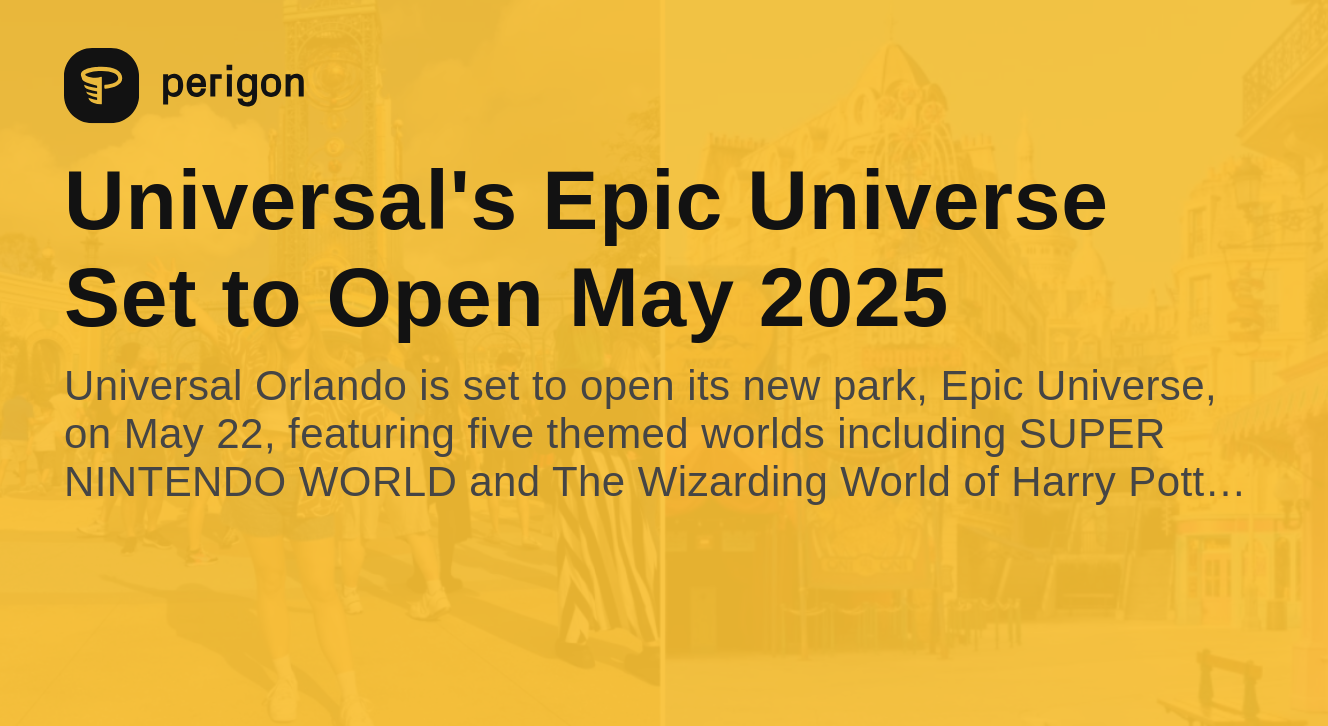 Universal's Epic Universe Set to Open May 2025 | Perigon