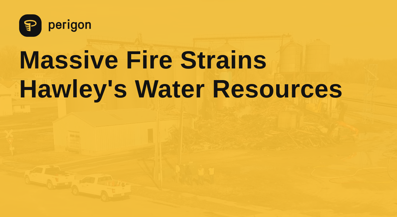 Massive Fire Strains Hawley's Water Resources | Perigon