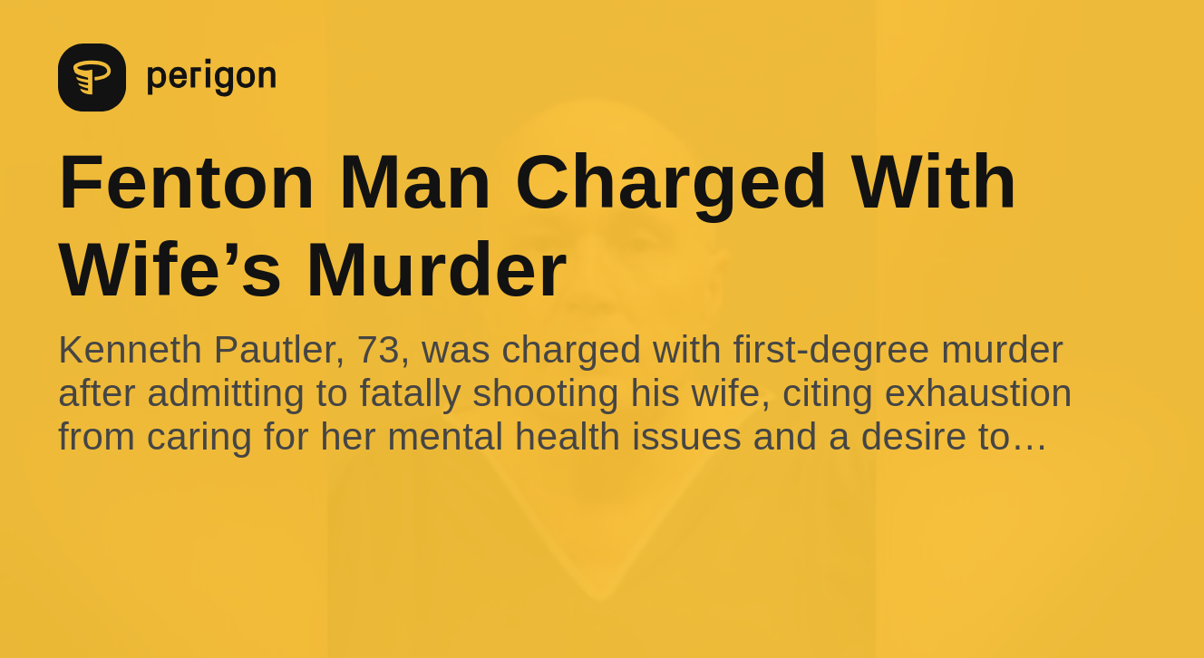 Fenton Man Charged With Wife’s Murder | Perigon