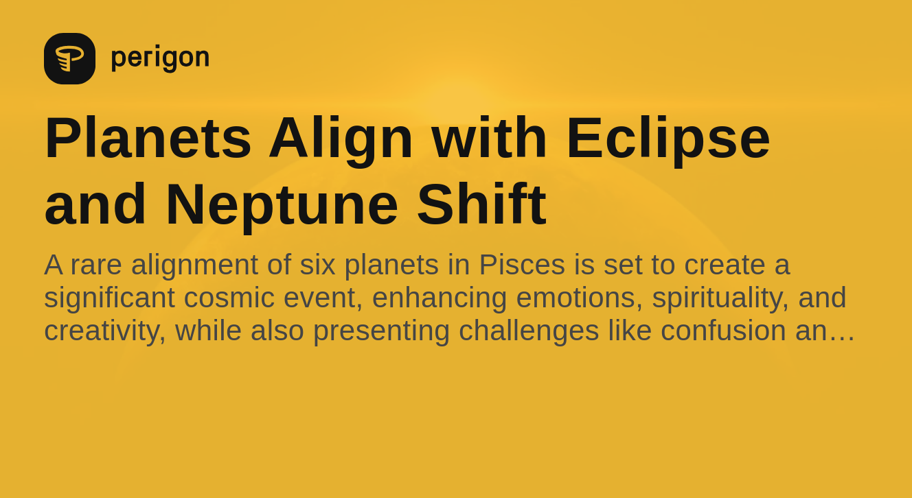 Planets Align with Eclipse and Neptune Shift | Perigon
