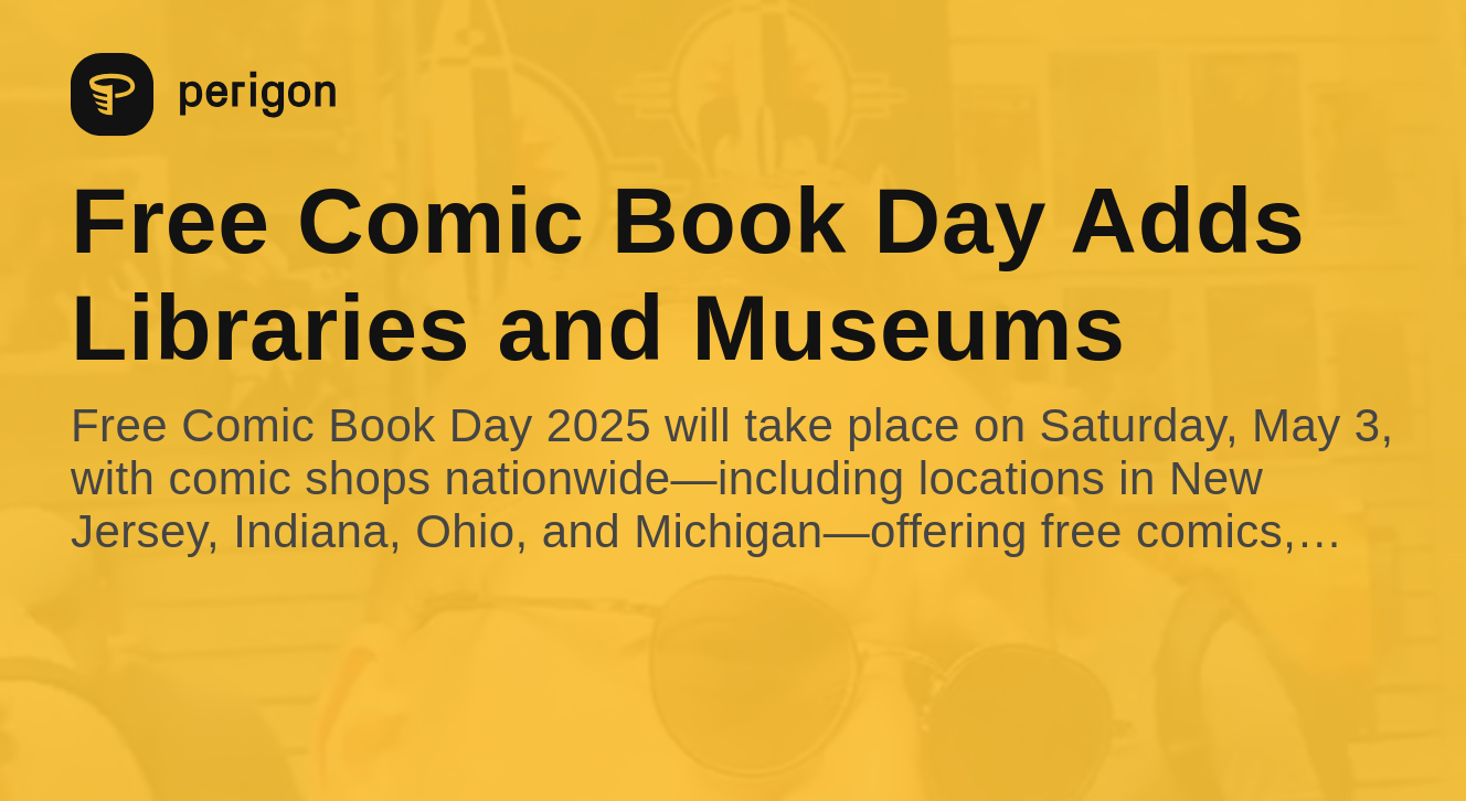 Free Comic Book Day Adds Libraries and Museums | Perigon