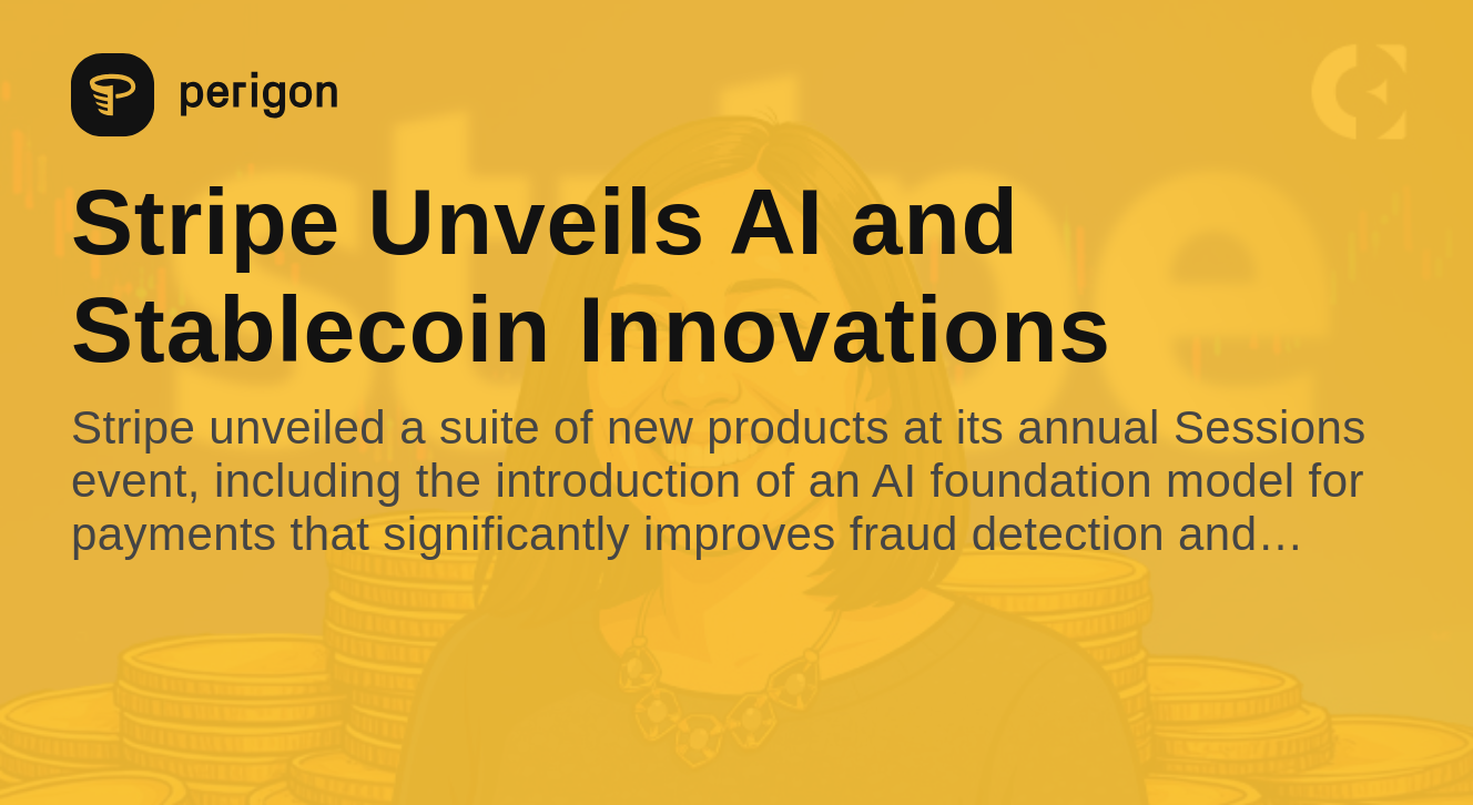 Stripe Unveils AI and Stablecoin Innovations | Perigon