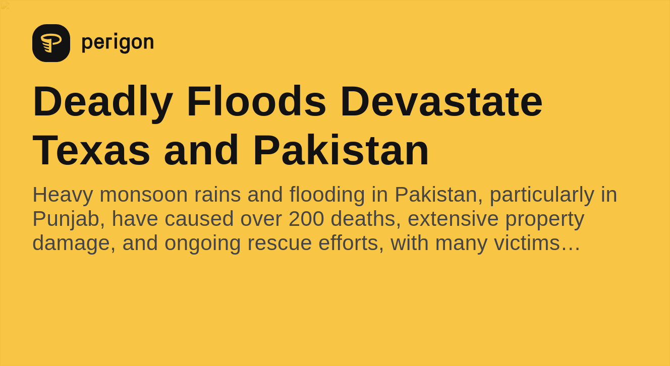 Deadly Floods Devastate Texas and Pakistan | Perigon
