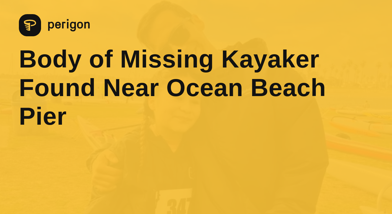 Body of Missing Kayaker Found Near Ocean Beach Pier | Perigon
