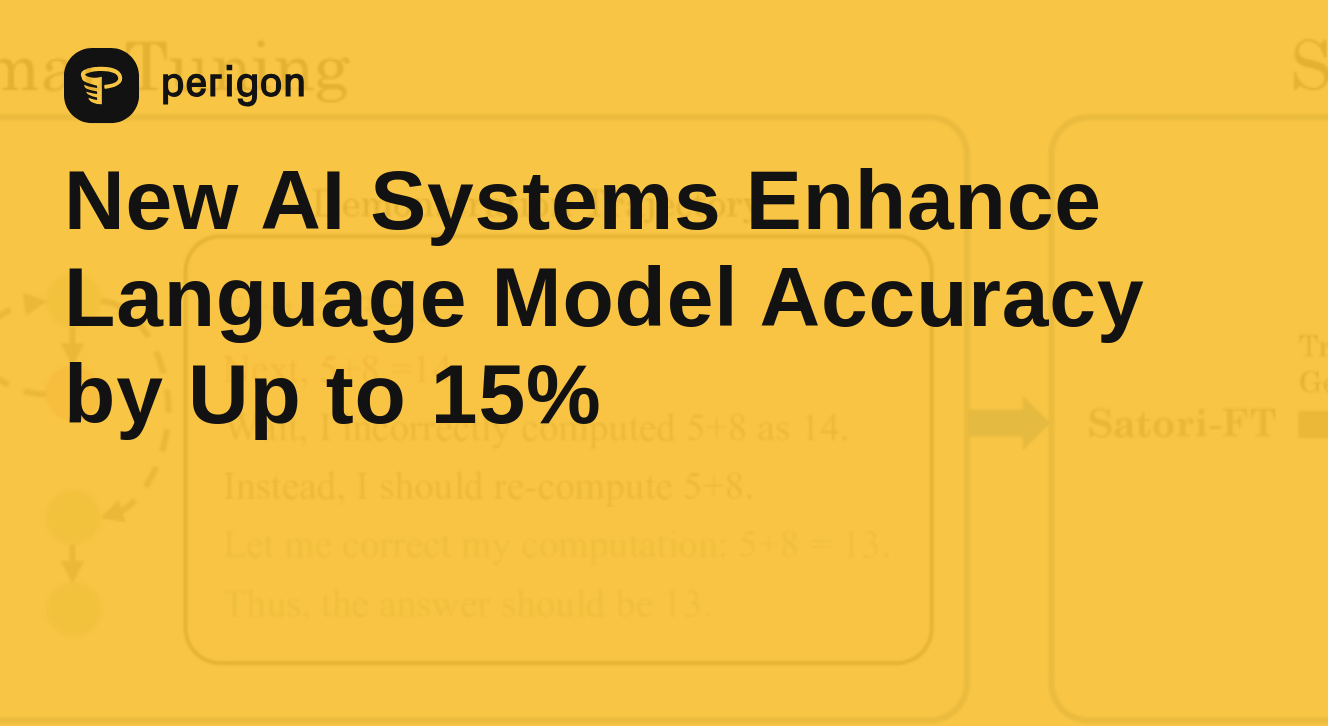 New AI Systems Enhance Language Model Accuracy by Up to 15% | Perigon