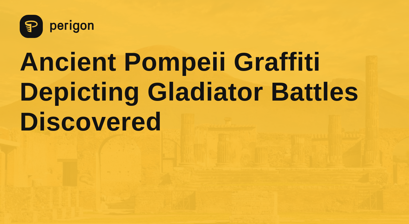 Ancient Pompeii Graffiti Depicting Gladiator Battles Discovered | Perigon