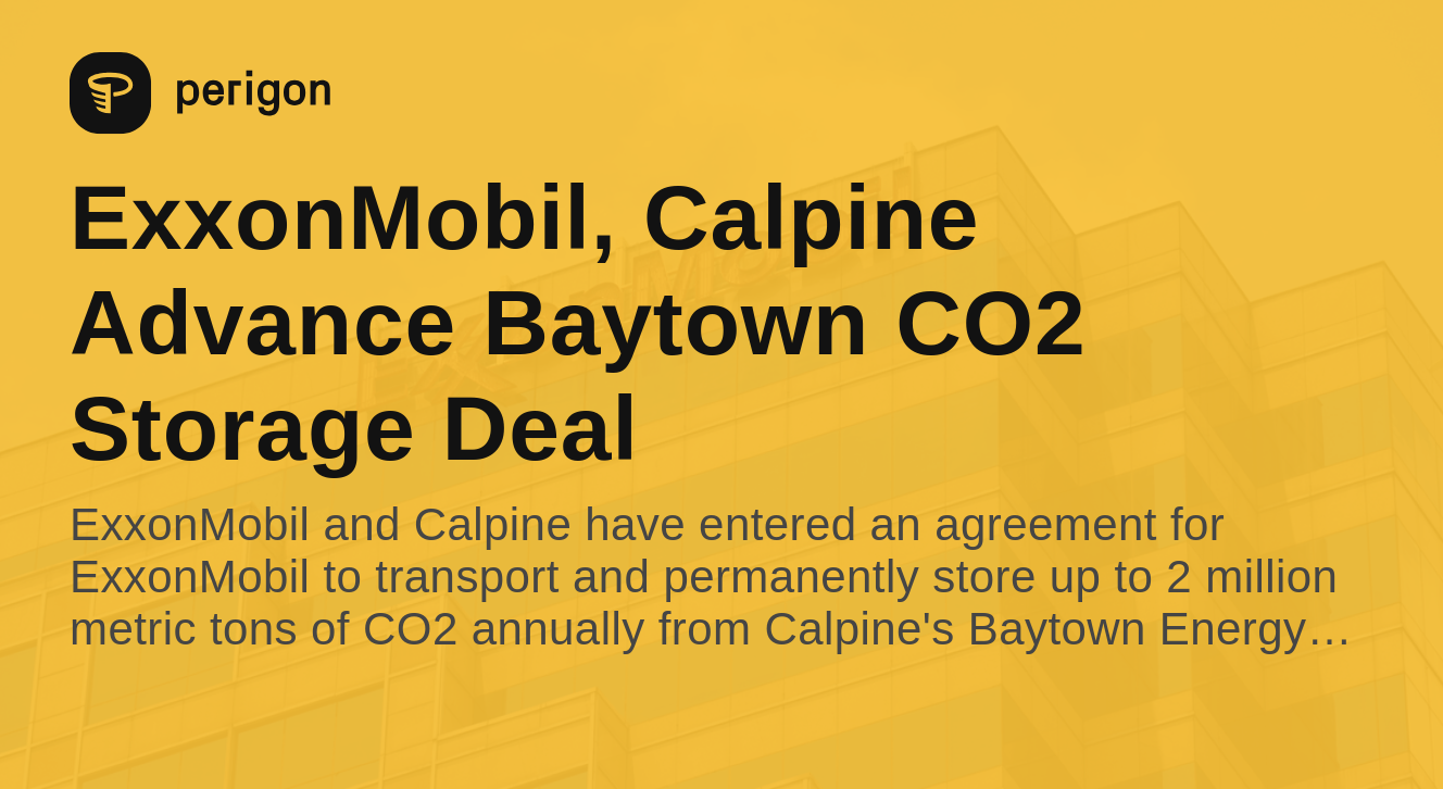 ExxonMobil, Calpine Advance Baytown CO2 Storage Deal | Perigon