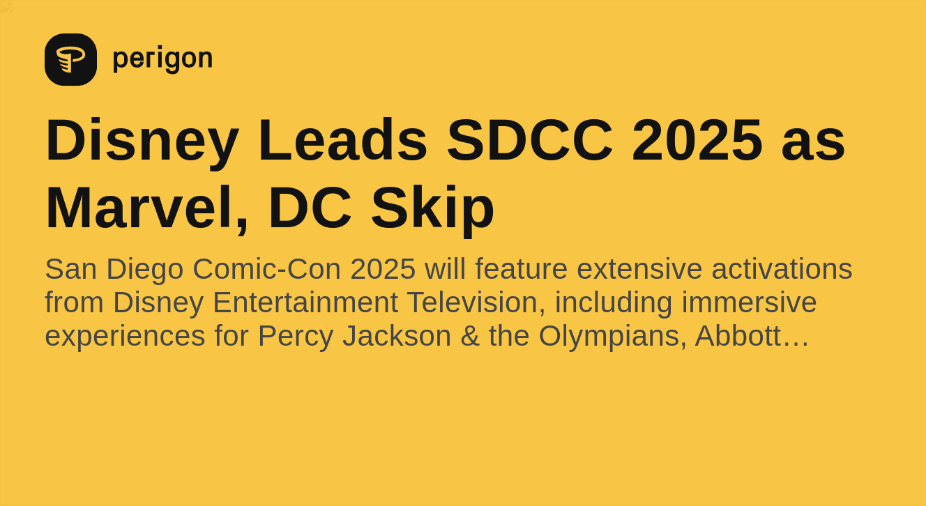 Disney Leads SDCC 2025 as Marvel, DC Skip | Perigon