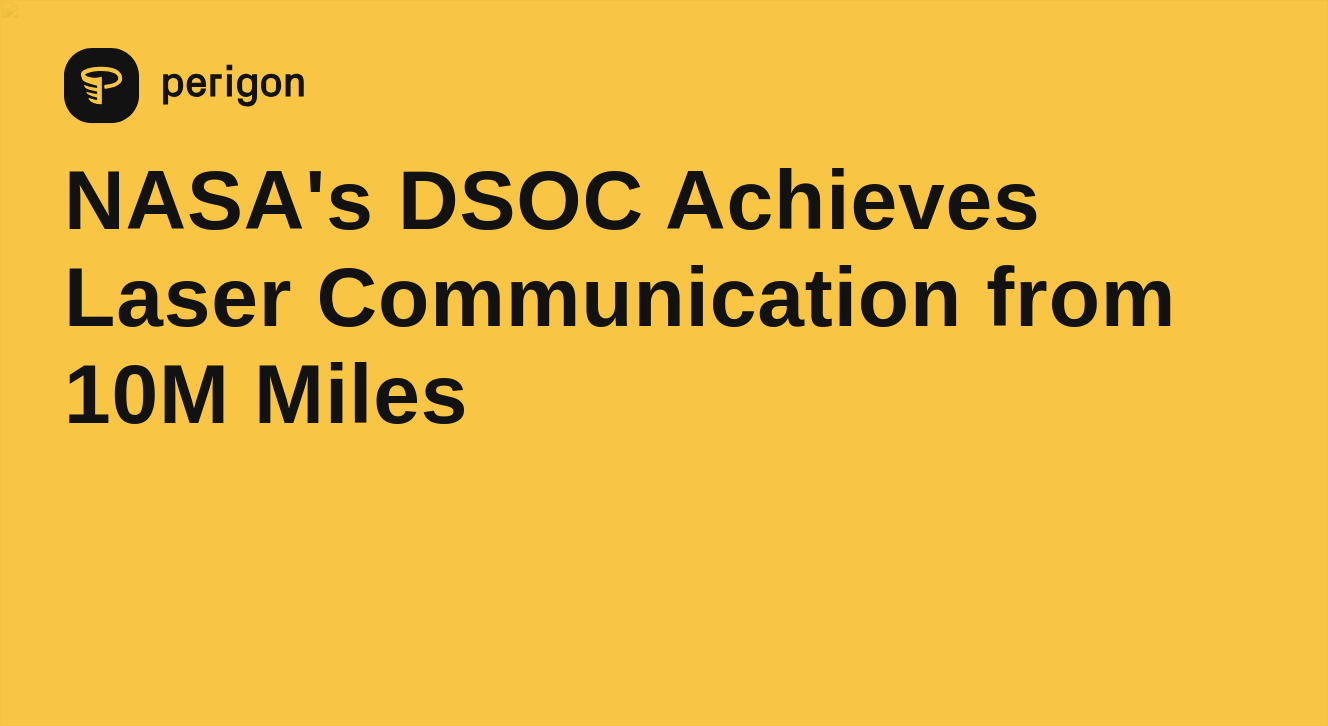 NASA's DSOC Achieves Laser Communication from 10M Miles | Perigon