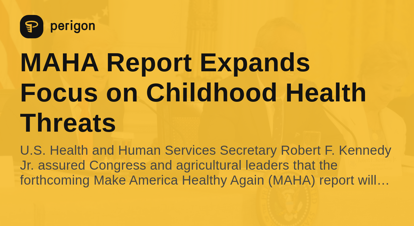 MAHA Report Expands Focus on Childhood Health Threats | Perigon
