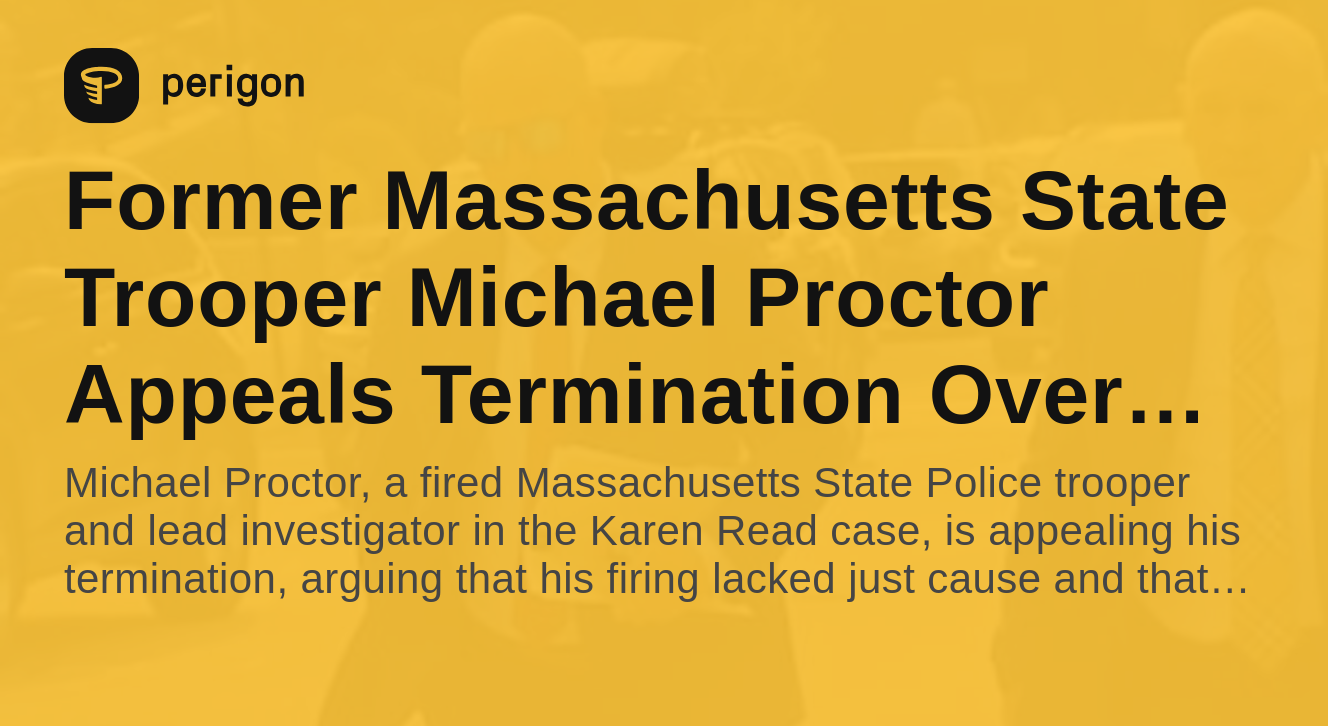 Former Massachusetts State Trooper Michael Proctor Appeals Termination ...