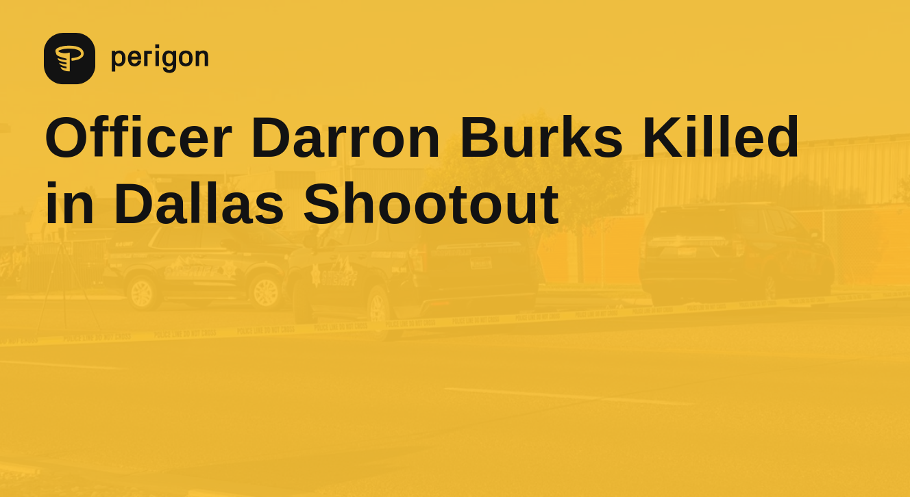 Officer Darron Burks Killed in Dallas Shootout | Perigon