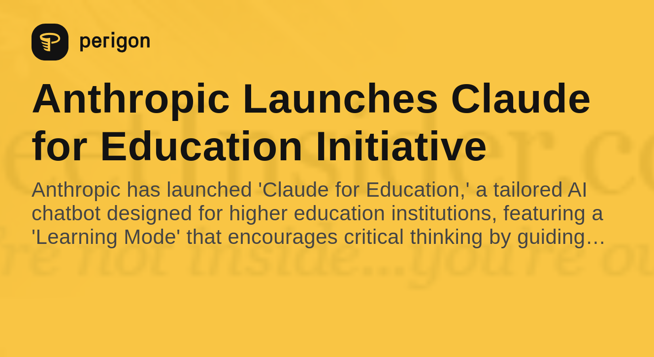 Anthropic Launches Claude for Education Initiative | Perigon