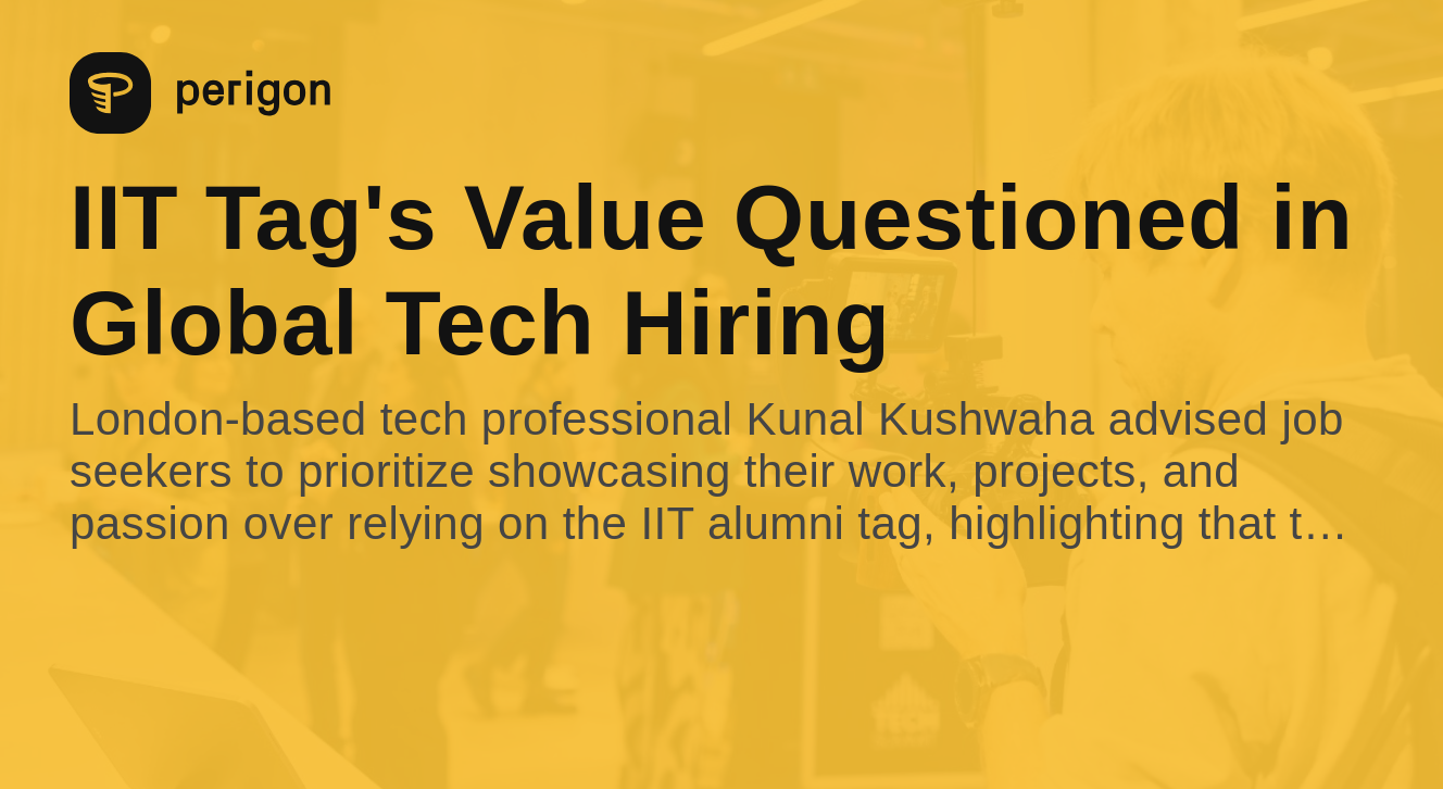 IIT Tag's Value Questioned in Global Tech Hiring | Perigon