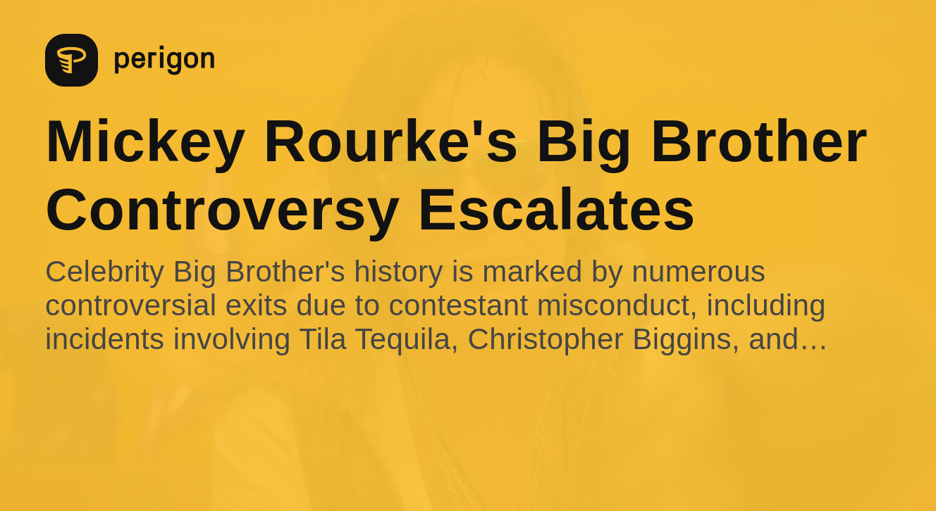 Mickey Rourke's Big Brother Controversy Escalates | Perigon