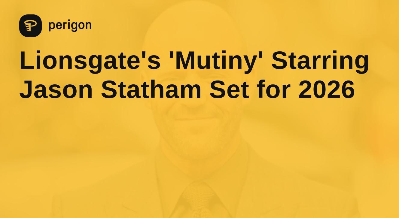 Lionsgate's 'Mutiny' Starring Jason Statham Set for 2026 | Perigon