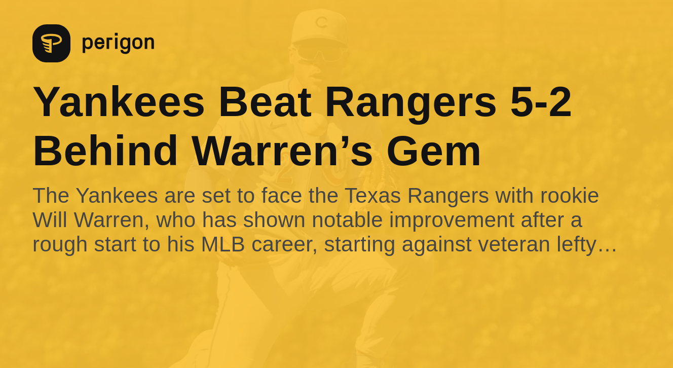 Yankees Top Rangers 5-2, Warren Strikes Out 10 | Perigon