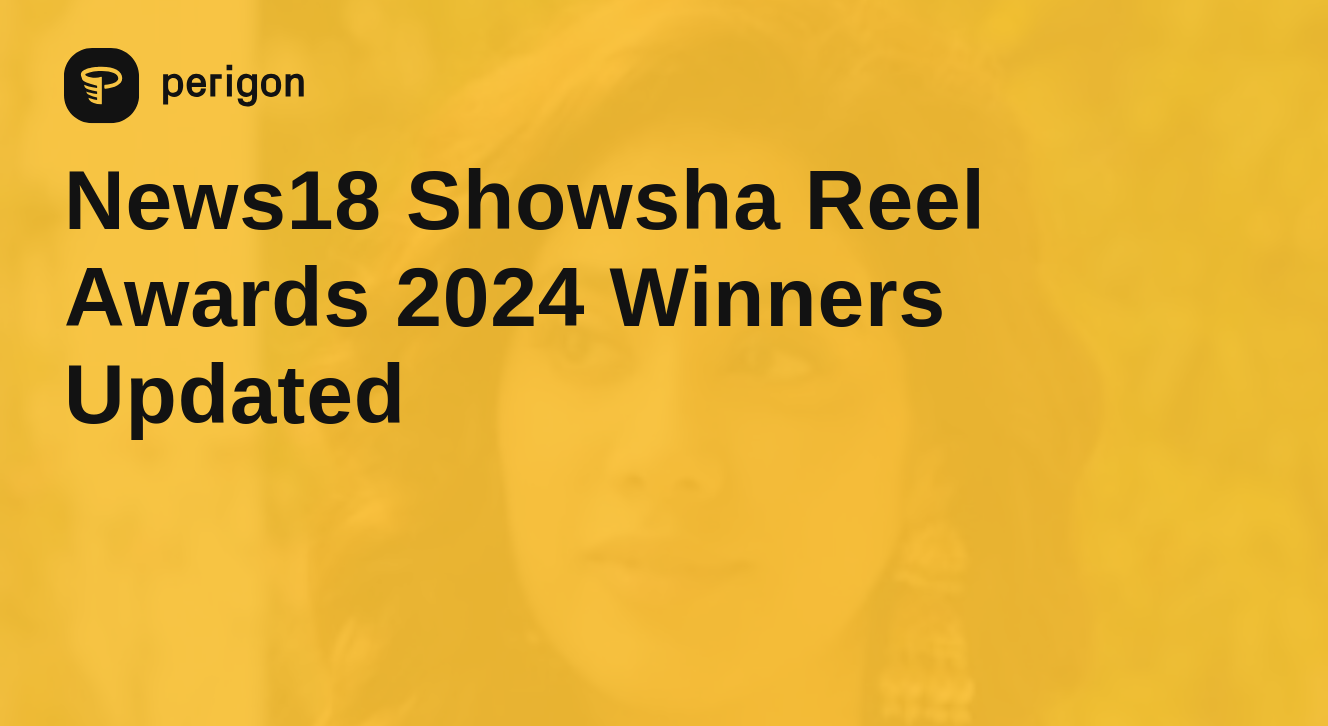 News18 Showsha Reel Awards 2024 Winners Updated | Perigon
