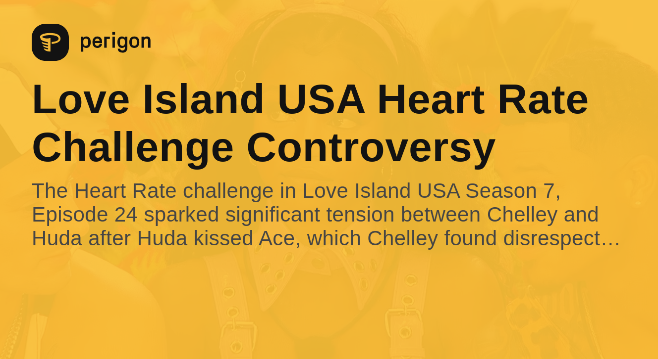Love Island USA Heart Rate Challenge Sparks Rift | Perigon