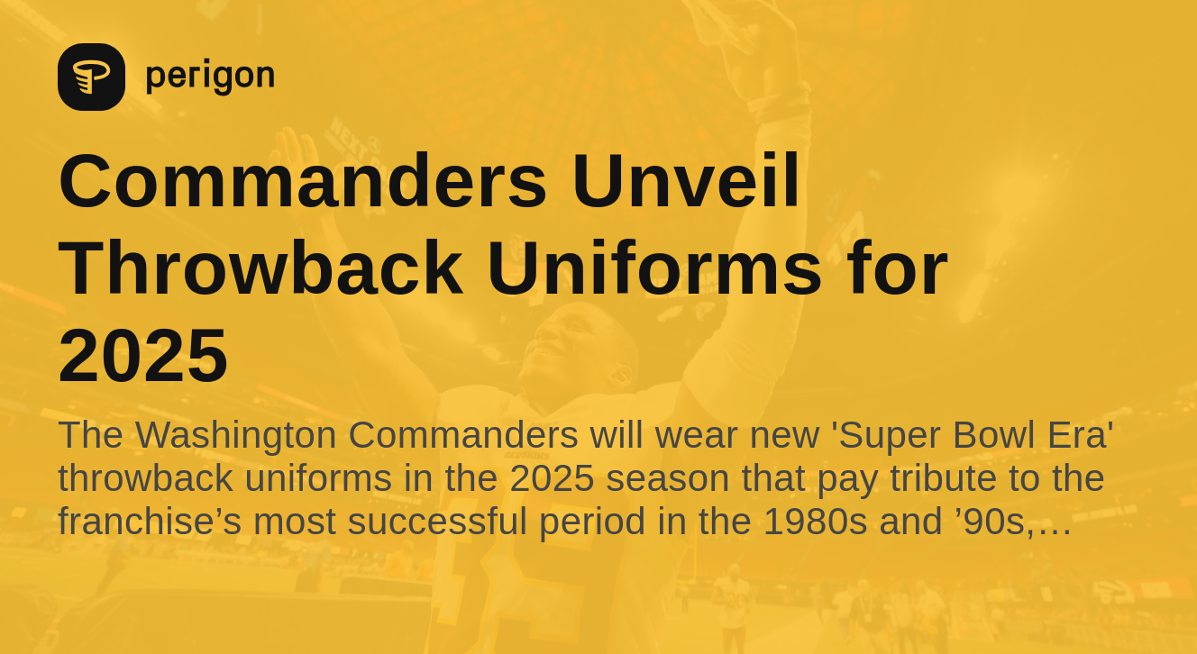 Commanders Reveal Throwback Uniforms for 2025 Season | Perigon
