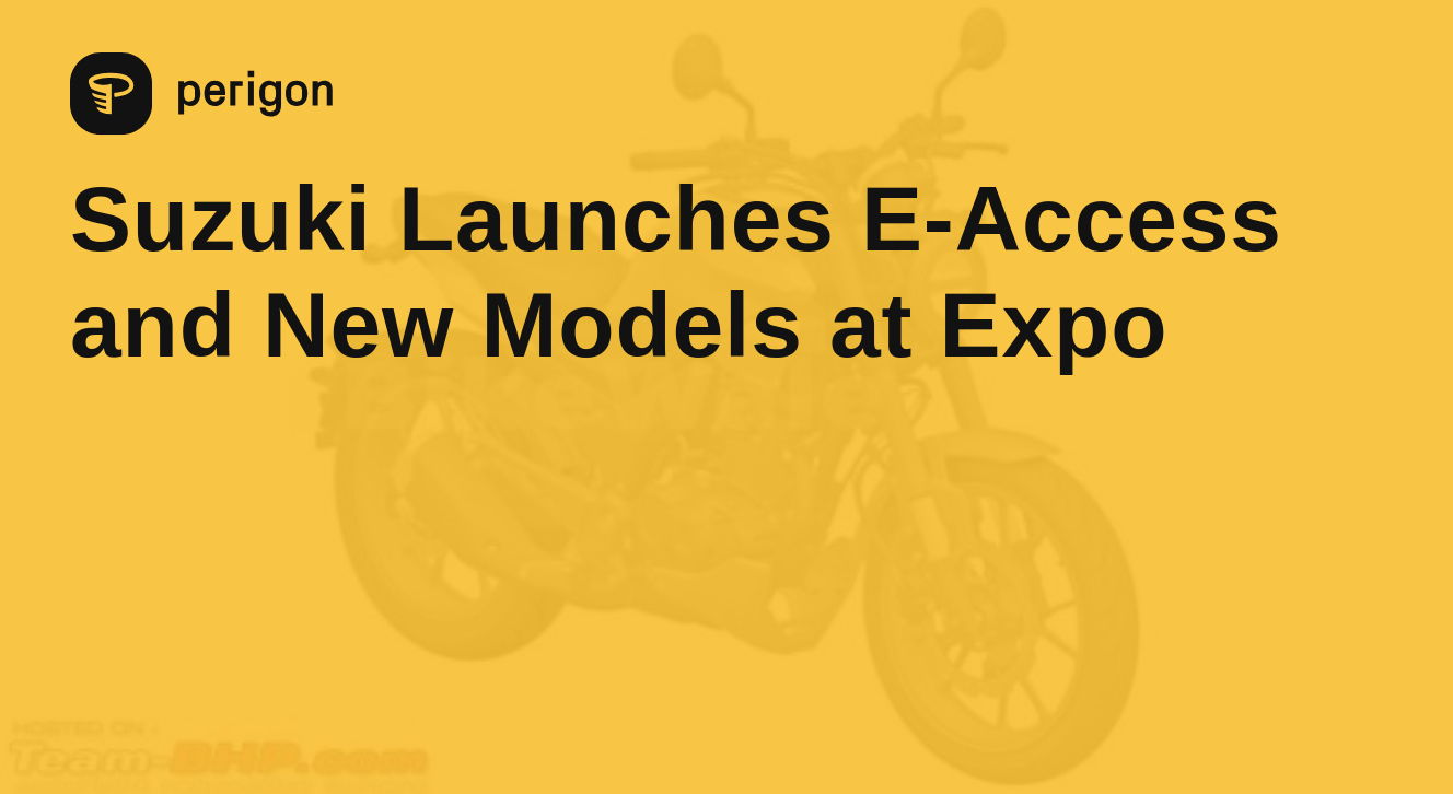 Suzuki Launches E-Access and New Models at Expo | Perigon