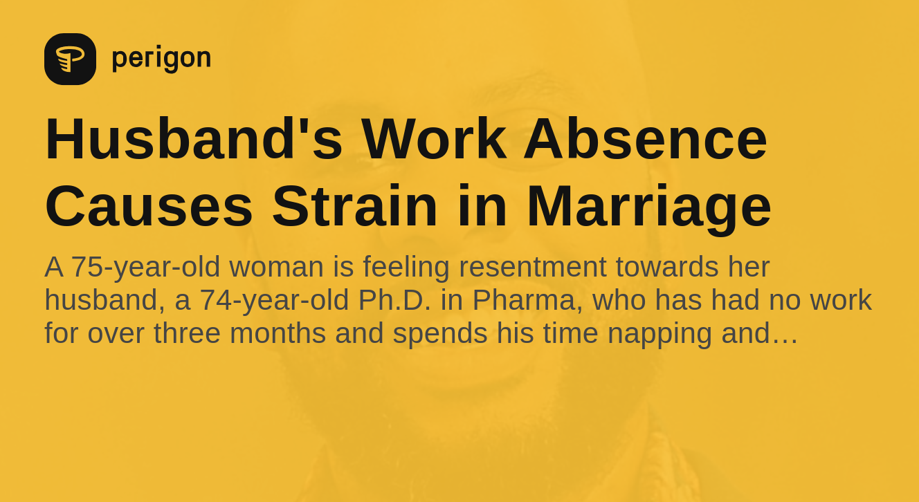Husband's Work Absence Causes Strain in Marriage | Perigon
