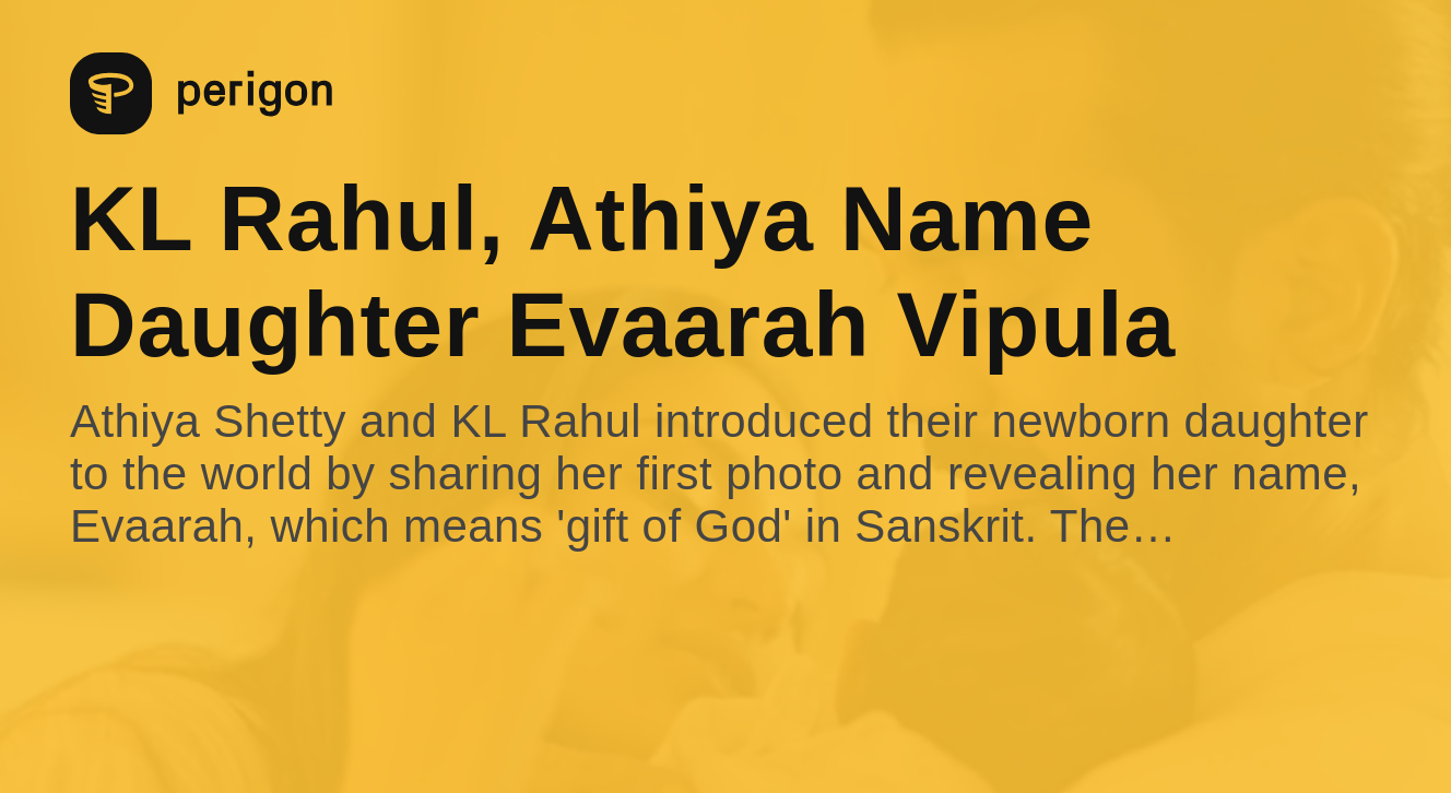 KL Rahul, Athiya Name Daughter Evaarah Vipula | Perigon