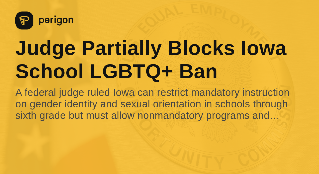 Judge Partially Blocks Iowa School LGBTQ+ Ban | Perigon